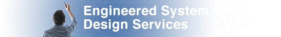 Engineered System Design Services